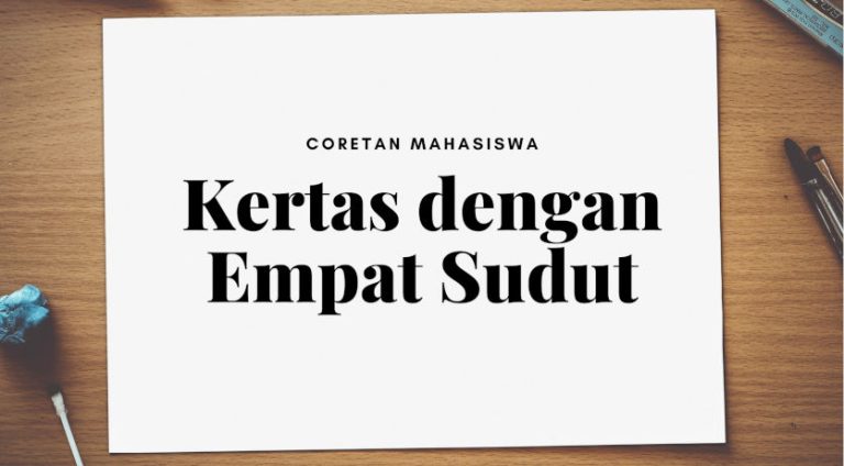 Coretan Mahasiswa: Kertas dengan Empat Sudut - KAMAJAYA Scholarship