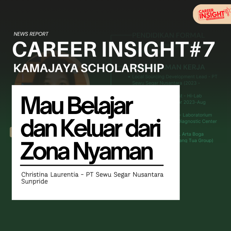 Career Insight #7: Mau Belajar dan Keluar dari Zona Nyaman - KAMAJAYA Scholarship